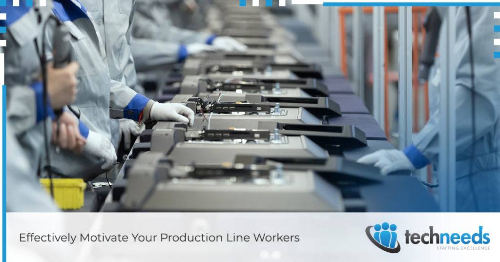 How to Motivate Your Production Line Workers - Techneeds