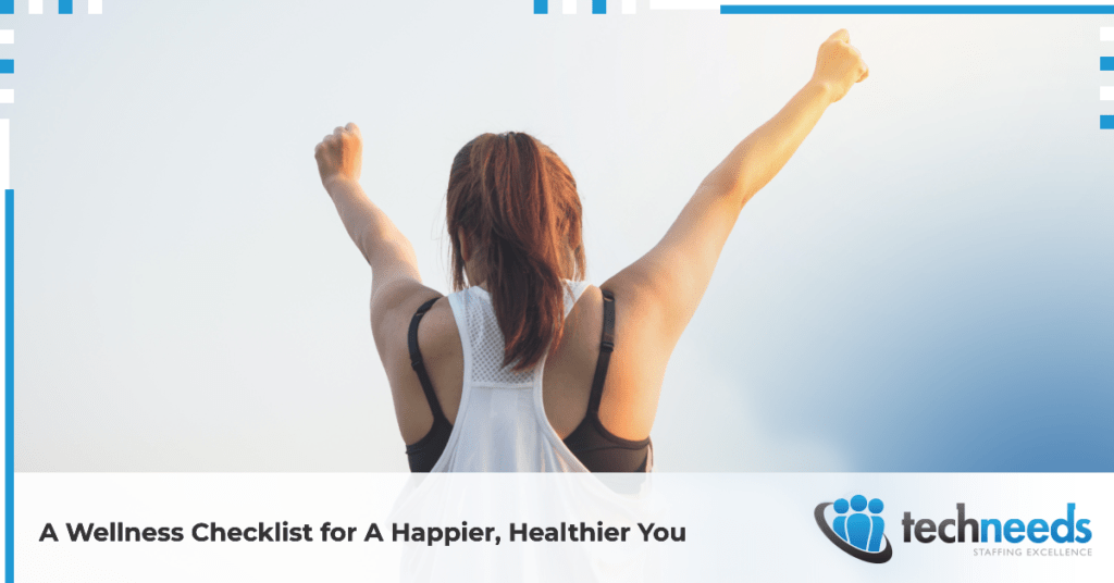 A Wellness Checklist for A Happier, Healthier You - Techneeds