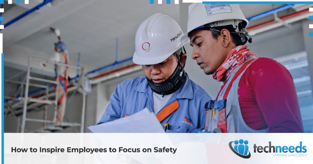 How to Inspire Employees to Focus on Safety - Techneeds