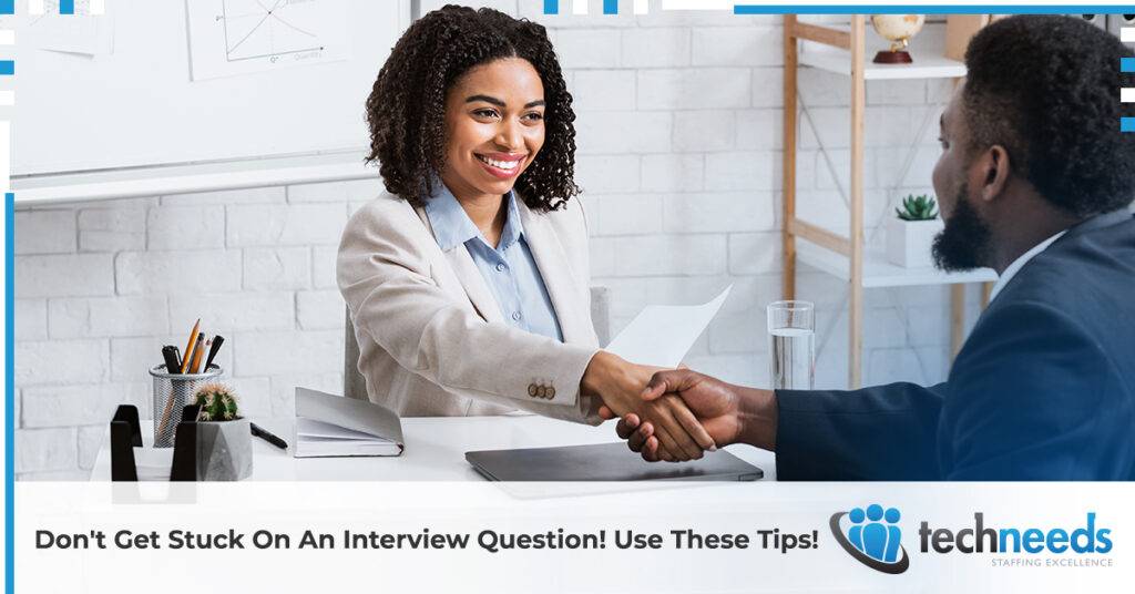 Don't Get Stuck on an Interview Question! Use These Tips! Techneeds