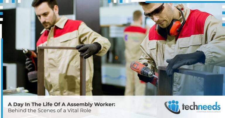 A Day In The Life Of An Assembly Worker | Techneeds